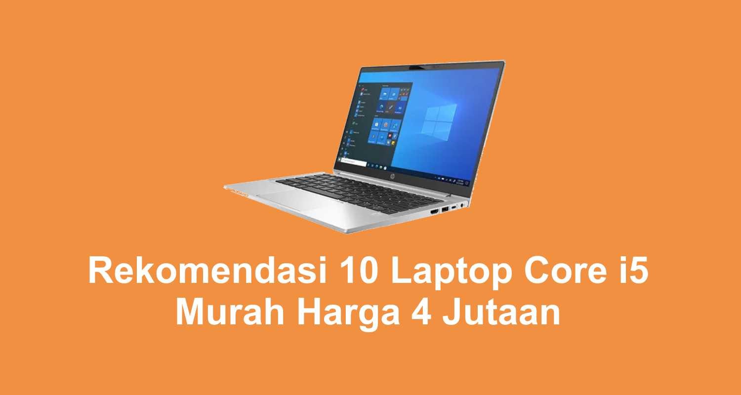 Daftar Harga Laptop Core i5 Murah Kualitas Bagus - Dirga Satya