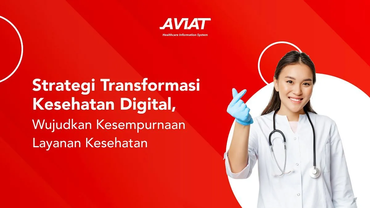 Transformasi Kesehatan: Bagaimana Teknologi Merajut Jaringan Pelayanan Kesehatan Modern - Dirga ...